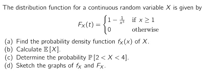 The distribution function for a continuous random variable X is given by if x > 1 Fx(t ...