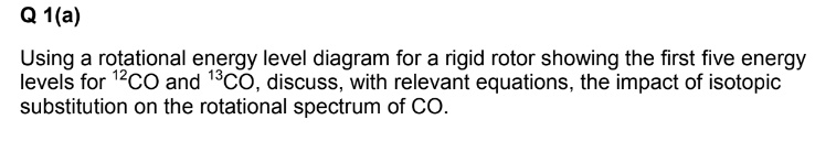 SOLVED: Q 1(a) Using a rotational energy level diagram for a rigid ...