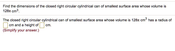 SOLVED: Find the dimensions of the closed right circular cylindrical ...