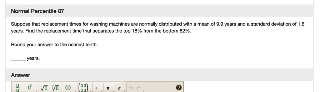 SOLVED:Normal Percentile 07 Suppose that replacement times for washing ... SOLVED:Normal Percentile 07 Suppose that replacement times for washing ...