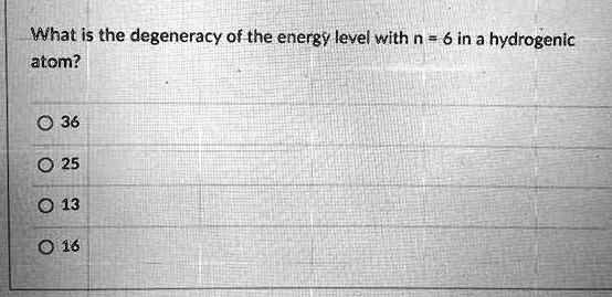 What is the degeneracy of the energy level with n = 6 in a hydrogenic atom?