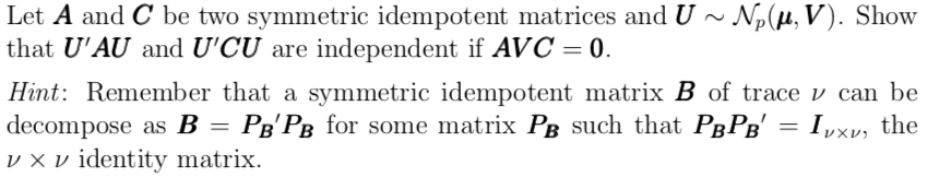 SOLVED: Let A and C be two symmetric idempotent matrices and U ? Np(?,V ...