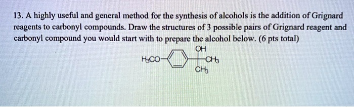 SOLVED: 13 A highly useful and general method for the = synthesis of ...