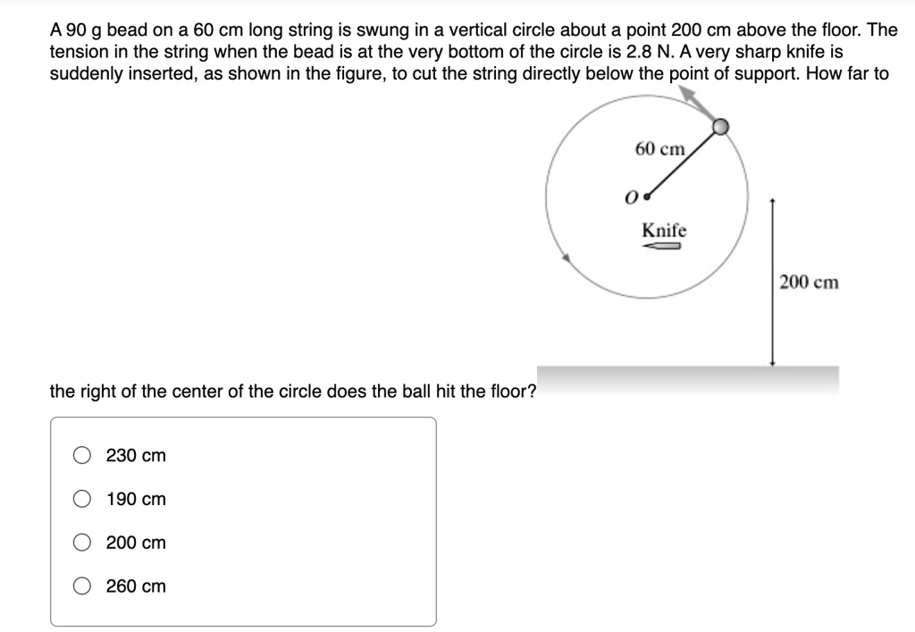 A 90 g bead on a 60 cm long string is swung in a vertical circle about ...
