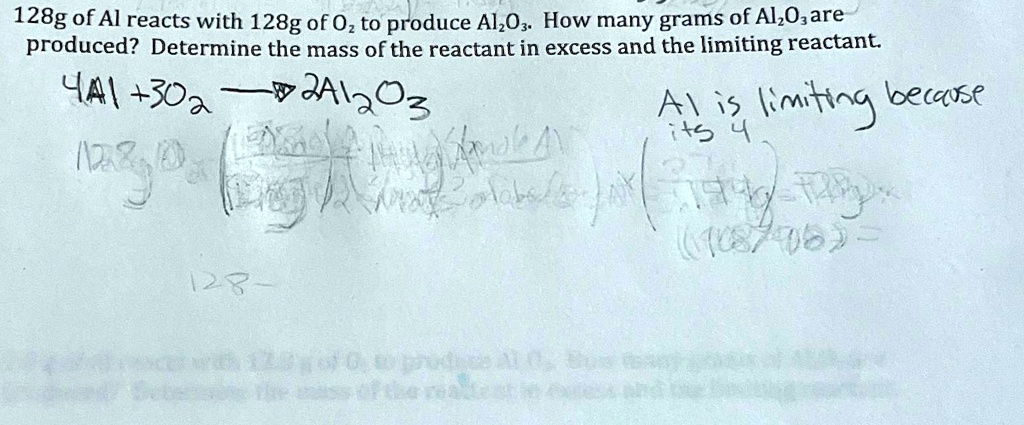 SOLVED: 128g of Al reacts with 128g of O2 to produce Al2O3. How many grams of Al2O3 are produced ...