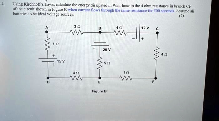 4 Using Kirchhoffs Laws Calculate The Energy Dissipated In Watt Hour In The 4 Ohm Resistance