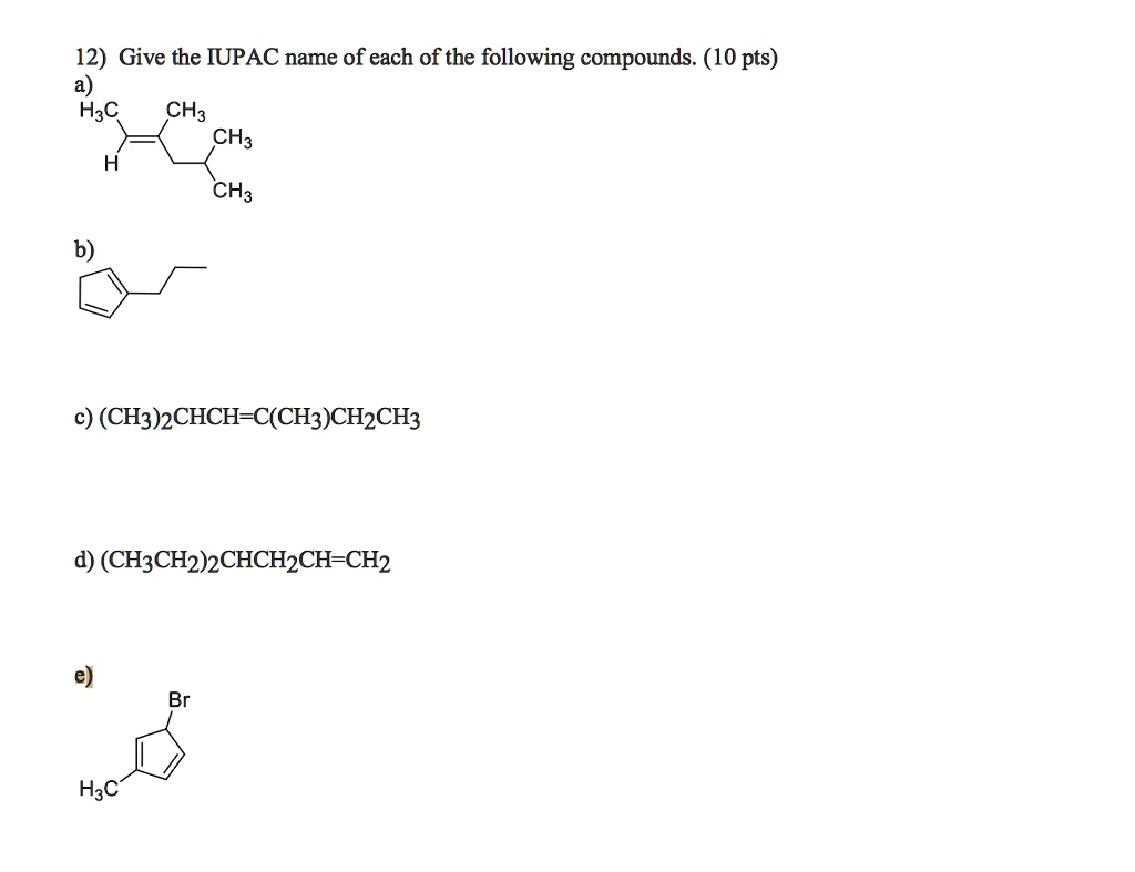 SOLVED: Give the IUPAC name of each of the following compounds. (10 pts) H3C CH3 CH3 (CH3)2CHCH ...