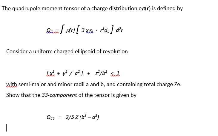 The quadrupole moment tensor of a charge distribution ρ(𝐫) is defined ...