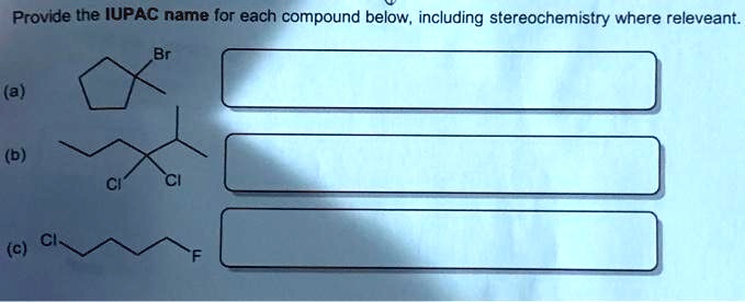 SOLVED: Texts: Provide the IUPAC name for each compound below, including stereochemistry where ...