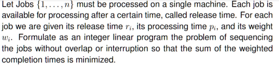 SOLVED: Let Jobs 1, ...,n must be processed on a single machine. Each job is available for ...