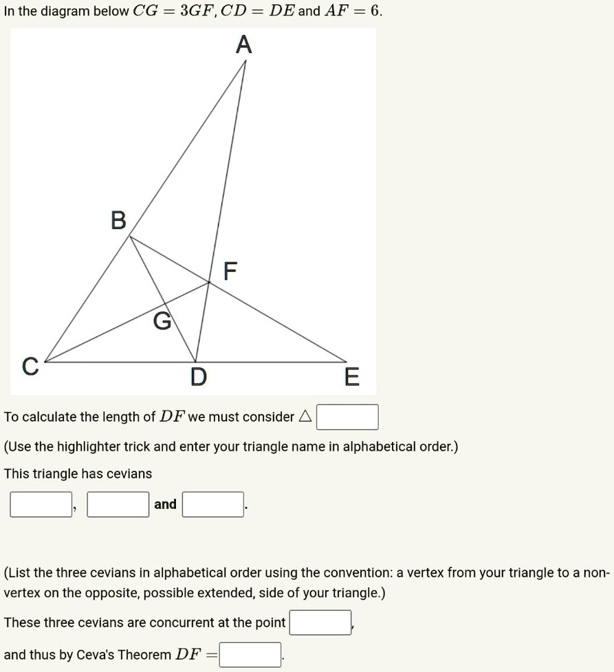 SOLVED: In the diagram below, CG=3GF, CD=DE, and AF=6. To calculate the ...