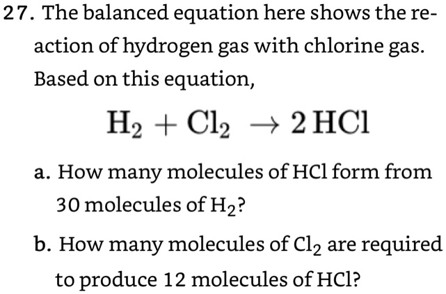 SOLVED: 27 The balanced equation here shows the re- action of hydrogen gas with chlorine gas ...