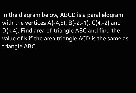 In the diagram below, ABCD is a parallelogram with the vertices A(-4,5), B(-2,-1), C(4,-2) and D ...