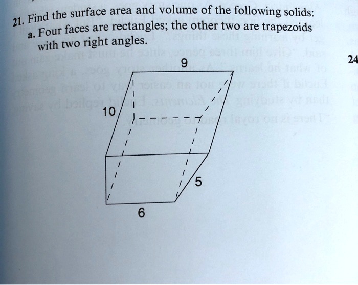 SOLVED: Find the surface area and volume of the following solids: 21. a. Four faces are ...