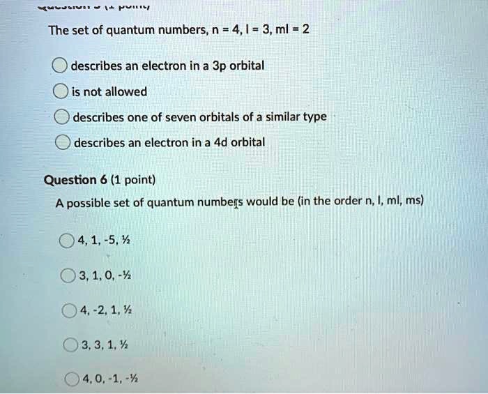 SOLVED: The set of quantum numbers, n = 4, l = 3, ml = 2, describes an electron in a 3p orbital ...