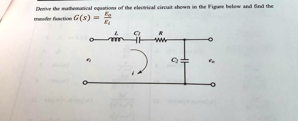 Derive the mathematical equations of the electrical circuit shown in the Figure below and find ...