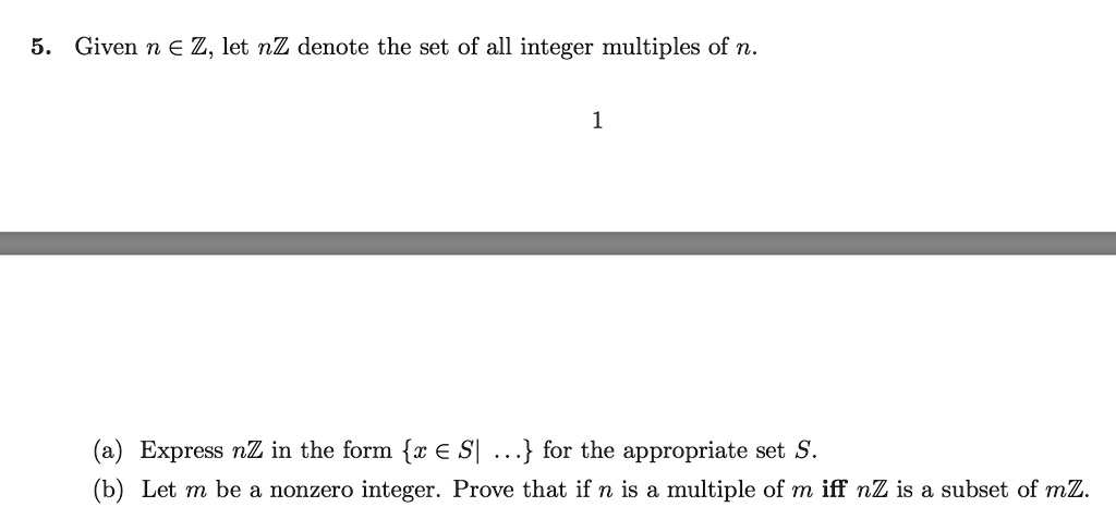 SOLVED:5 . Given n â‚¬ Z, let nZ denote the set of all integer multiples of n. Express nZ in the ...