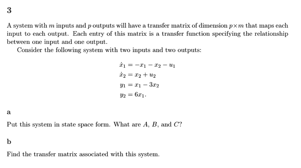 SOLVED: 3 A system with m inputs and p outputs will have a transfer matrix of dimension pXm that ...