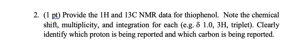 Solved 2 1 Pt Provide The Ih And 13c Nmr Data For Thiophenol Note