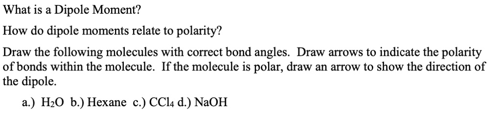 What is a Dipole Moment? How do dipole moments relate to polarity? Draw ...