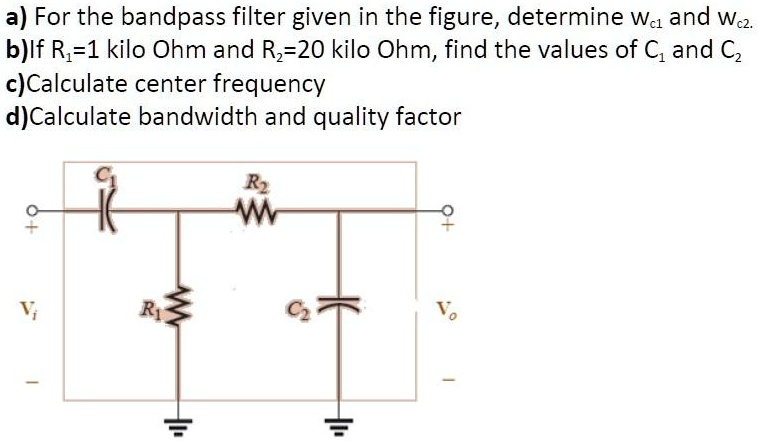 SOLVED: a) For the bandpass filter given in the figure, determine wa ...