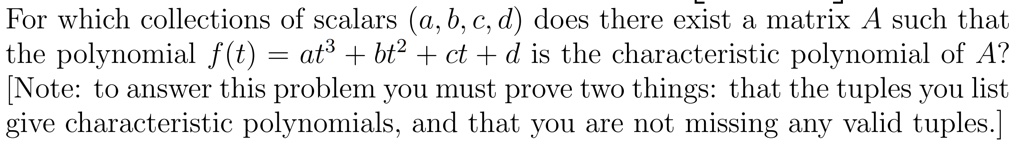 SOLVED: For which collections of scalars (a,b,€ does there exist matrix such that the polynomial ...