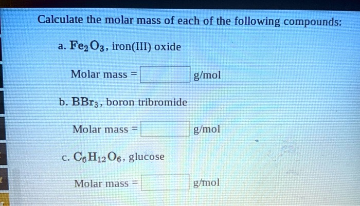 Calculate the molar mass of each of the following compounds: a. Fe2O3, iron(III) oxide Molar ...