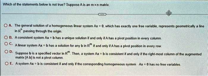Which of the statements below is not true? Suppose A is an m x n matrix ...