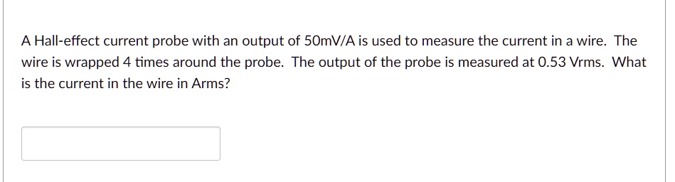 A Hall-effect current probe with an output of 50 mV/A is used to ...