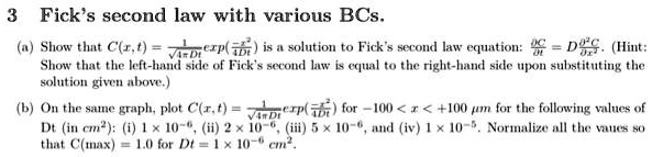 3 Fick's second law with various BCs. (a) Show that C(x, t) = (1)/(√(4 π Dt)) exp(-(x^2)/(4Dt ...