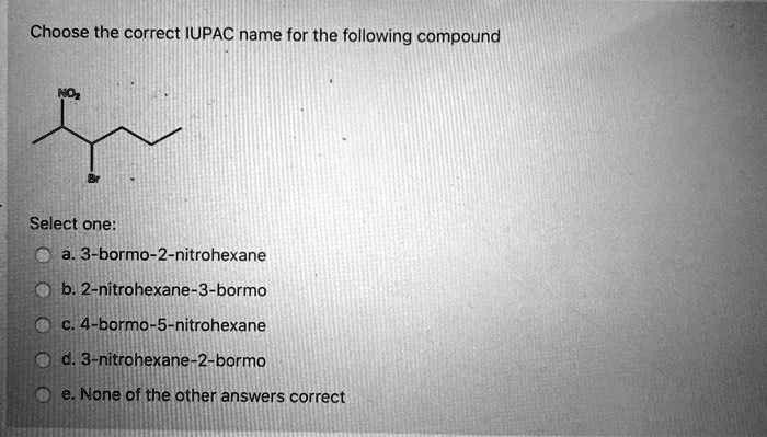 choose the correct iupac name for the following compound select one a3 ...