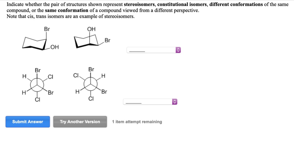 SOLVED: Indicate whether the pair - of structures shown represent stereoisomers, constitutional ...