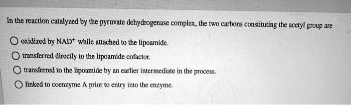 SOLVED: In the reaction catalyzed by the pyruvate dehydrogenase complex ...