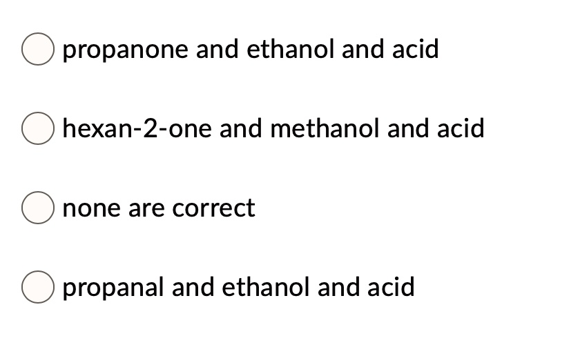 Solved Propanone And Ethanol And Acid Hexan 2 One And Methanol And