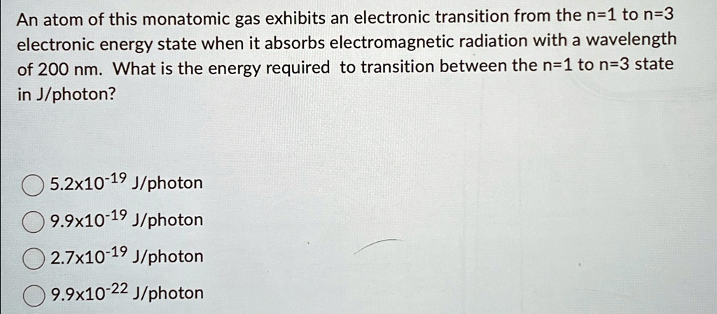 An atom of this monatomic gas exhibits an electronic transition from ...