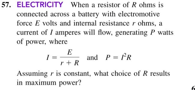 SOLVED: 57. ELECTRICITY When a resistor of R ohms is connected across a ...