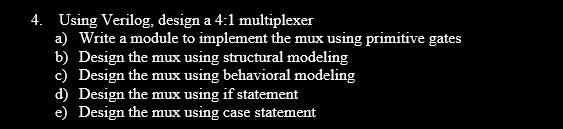 Solved Using Verilog Design 4 1 Multiplexer Write Module To Implement The Mux Using Primitive 9100