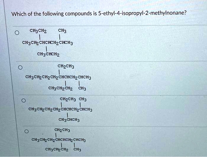 SOLVED: Which of the following compounds is 5-ethyl-4-isopropyl-2 ...