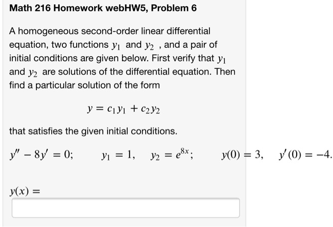 SOLVED: Math 216 Homework webHW5; Problem 6 A homogeneous second-order ...