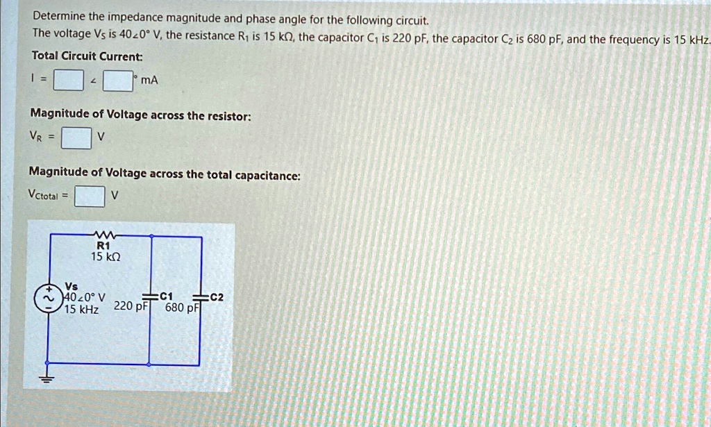 SOLVED: Determine the impedance magnitude and phase angle for the ...