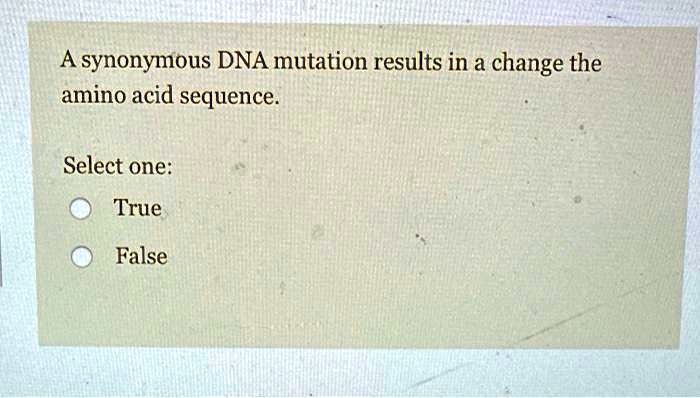 SOLVED: A synonymous DNA mutation results in a change the amino acid ...
