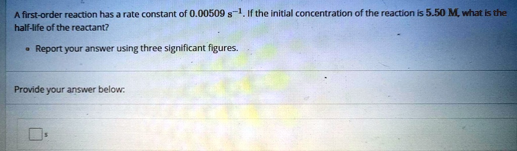 Solved A First Order Reaction Has A Rate Constant Of 0 00509 S 1 If