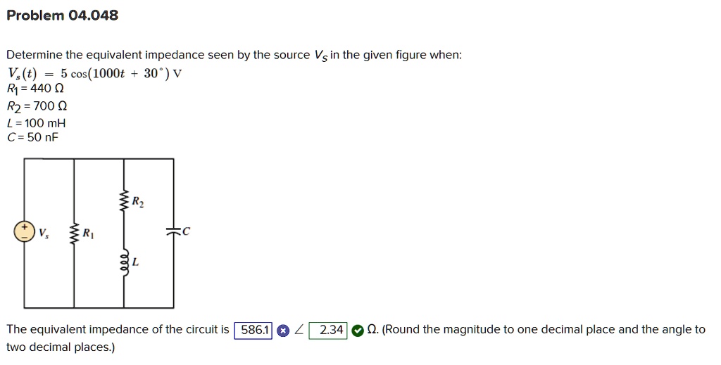 SOLVED: Problem 04.048 Determine the equivalent impedance seen by the source Vs in the given ...