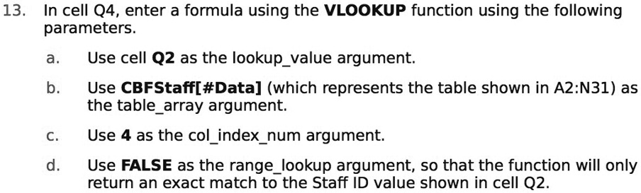 SOLVED: 13 In cell Q4, enter a formula using the VLOOKUP function using the following parameters ...