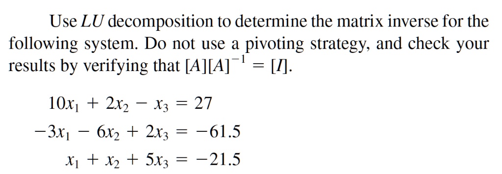 SOLVED: Use MATLAB to build a program that can do LU decomposition to ...