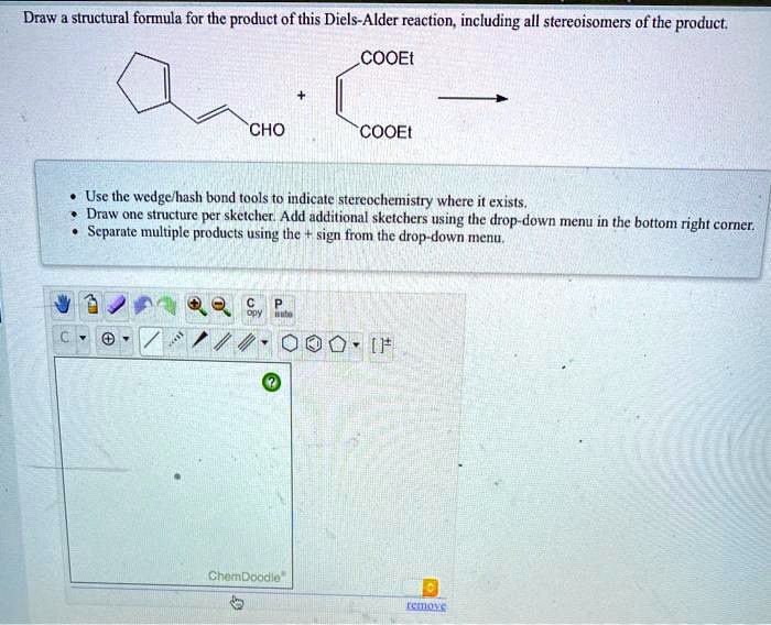 draw structural formula for the product of this diels alder reaction including all stereoisomers ...