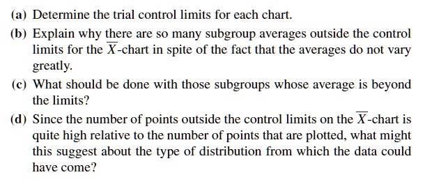 SOLVED:(a) Determine the trial control limits for each chart. (b) Explain why there are SO many ...