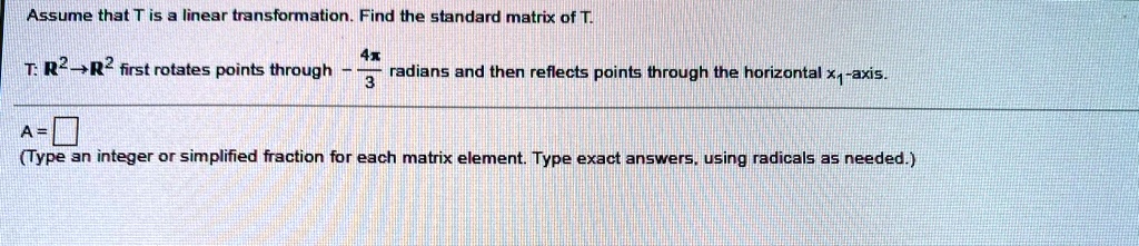 SOLVED:Assume thatT is linear transformation. Find the standard matrix ...