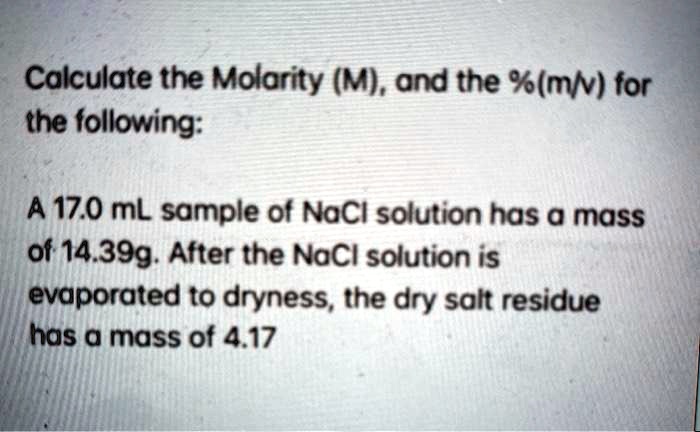 calculate the molarity m and the mwv for the following a 170 ml sample of nacl solution has mass ...