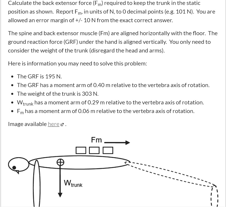 SOLVED: Calculate the back extensor force (Fm) required to keep the ...